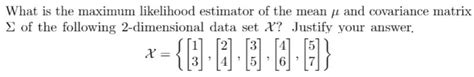 Solved What Is The Maximum Likelihood Estimator Of The Mean