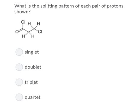 solved what is the splitting pattern of each pair of protons