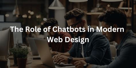 The Role Of Chatbots In Modern Web Design My Technical Information
