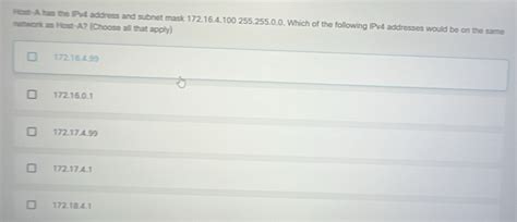 Solved Host A Has The Ipv4 Address And Subnet Mask 172164100 25525500 Which Of The