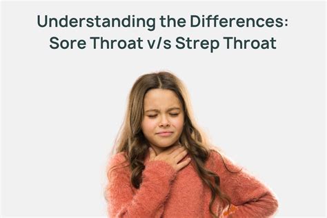 Understanding The Differences Sore Throat Vs Strep Throat Bibo