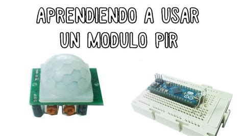 Aprendiendo A Usar Un Módulo Pir Sensor De Movimiento Modulos