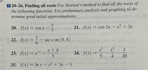 solved 20 26 finding all roots use newton s method to find
