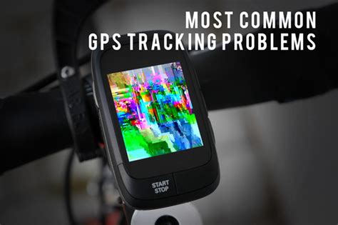 Most Common GPS Tracking Problems Trackimo