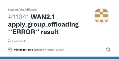 Wan21 Applygroupoffloading Error Result · Issue 11041 · Huggingfacediffusers · Github