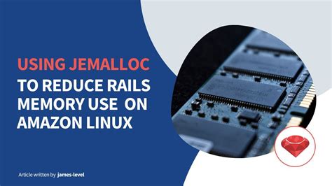 Reducing Rails Memory Use On Amazon Linux With Jemalloc Hackernoon