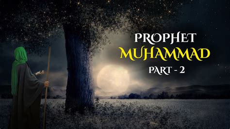 Prophet Muhammad ﷺ Part 2 The Birth And First Marriage Of The Holy