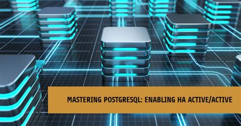 Postgresql Ha Activeactive Replication Explained