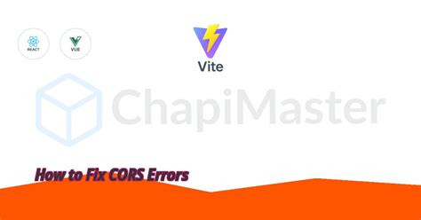 Chapimaster Fix Cors Errors In React And Vue With Vite Complete Guide
