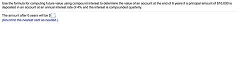 Solved Use The Formula For Computing Future Value Using