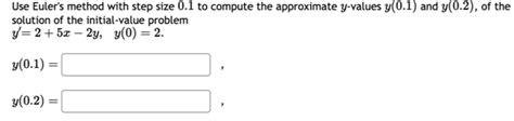 solved use euler s method with step size 0 1 ﻿to compute the