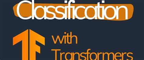 How To Build A Transformer For Language Classification In Tensorflow