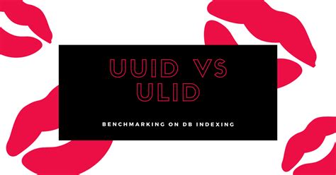 benchmarking uuid4 vs ulid for db indexing syed jafer k
