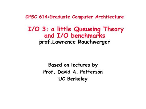 Ppt Cpsc 614graduate Computer Architecture Io 3 A Little Queueing