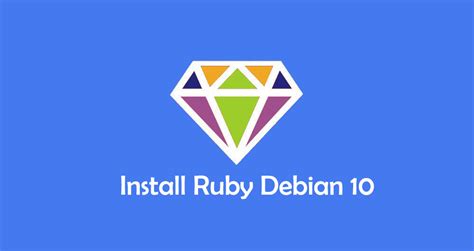 Cara Install Dan Konfigurasi Ruby Di Debian 10 Buster Linuxid