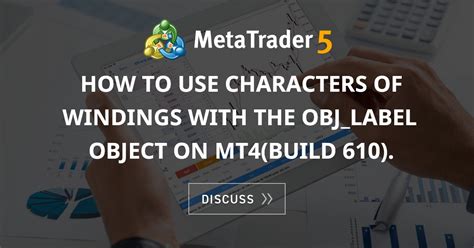 How To Use Characters Of Windings With The Objlabel Object On Mt4