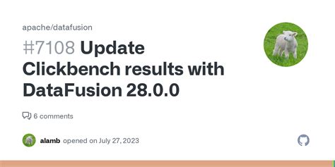 update clickbench results with datafusion 28 0 0 · issue 7108 · apache datafusion · github