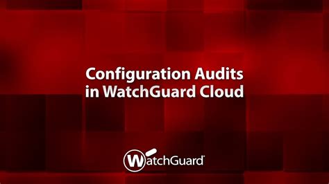 Demo Configuration Audits In Watchguard Cloud Youtube
