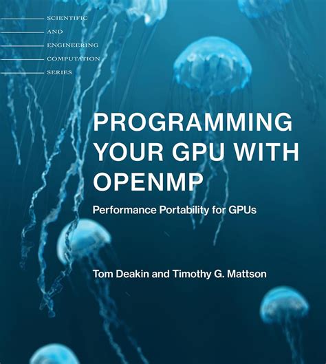 Programming Your Gpu With Openmp Performance Portability For Gpus Scientific And Engineering
