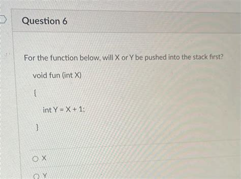 Solved For The Function Below Will X Or Y Be Pushed Into