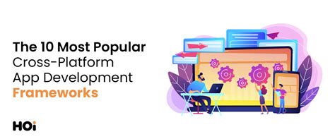 10 Cross Platform App Development Frameworks Hoi Solutions