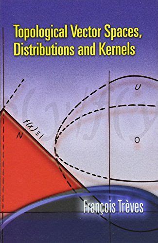 Topological Vector Spaces Distributions And Kernels Dover Books On