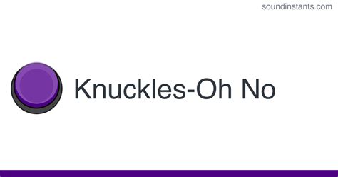 Meme Sound Knuckles Oh No Sound Instants