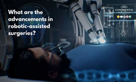 What Are The Advancements In Robotic Assisted Surgeries
