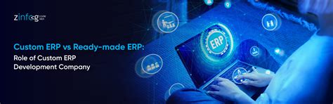 Custom Erp Vs Ready Made Erp Role Of Custom Erp Development Company