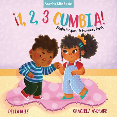 1 2 3 Cumbia English Spanish Manners Book 1 2 3 Baila By Delia Ruiz Goodreads