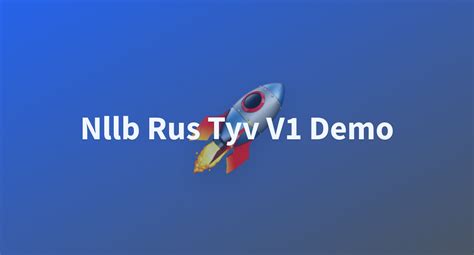 Nllb Rus Tyv V1 Demo A Hugging Face Space By Slone