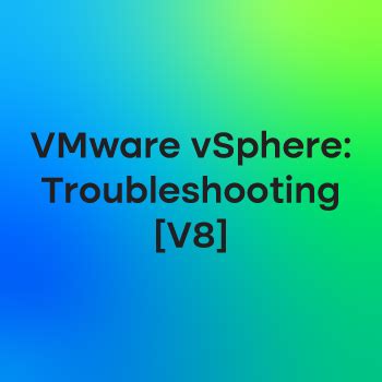VMware VSphere Troubleshooting V VSTS ERT