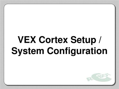 Ppt Vex Cortex System Overview Powerpoint Presentation Free Download Id6274660