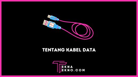 Apa Itu Kabel Data Definisi Fungsi Jenis Dan Tips Memilih Yang Terbaik
