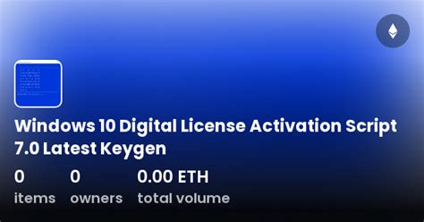 Windows Digital License Activation Script Latest Keygen Collection OpenSea