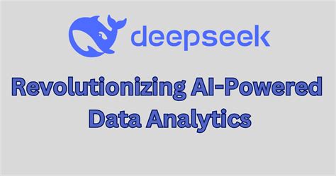 Deepseek Revolutionizing Ai Powered Data Analytics