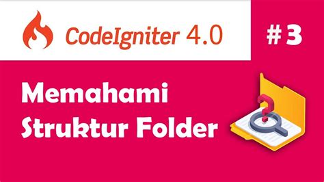 3 Basic Tutorial Codeigniter 4 Memahami Struktur Folder Dan File