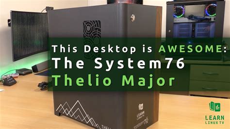 Full Review The 2021 Thelio Major By System76 Learn Linux TV