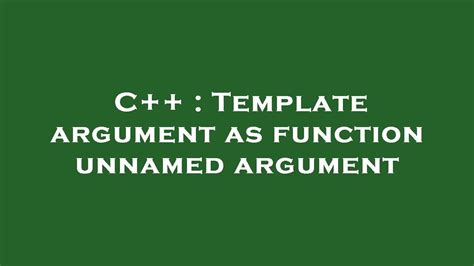C Template Argument As Function Unnamed Argument Youtube