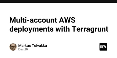 Multi Account Aws Deployments With Terragrunt Dev Community