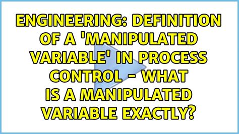 Definition Of A Manipulated Variable In Process Control What Is A Manipulated Variable