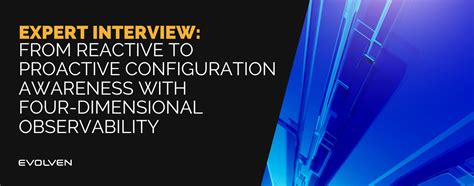 Expert Interview From Reactive To Proactive Configuration Awareness