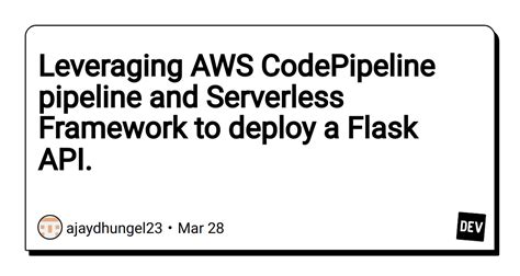 Leveraging Aws Codepipeline Pipeline And Serverless Framework To Deploy