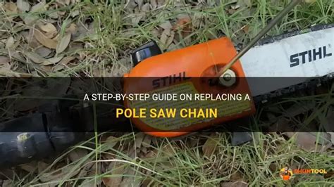A Step By Step Guide On Replacing A Pole Saw Chain ShunTool