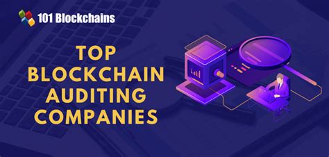 Top 20 Blockchain Auditing Companies 101 Blockchains