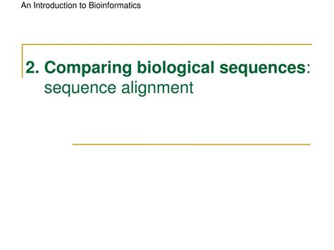 Ppt 2 Comparing Biological Sequences Sequence Alignment Powerpoint Presentation Id4620401