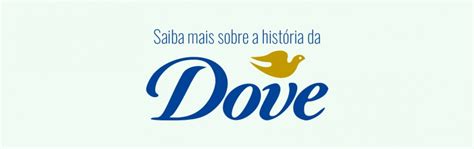 Saiba Mais Sobre A Hist Ria Da Dove Blog Ibnd