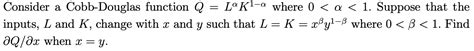 Solved Consider A Cobb Douglas Function Q Lαk1 α ﻿where