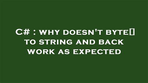 C Why Doesnt Byte To String And Back Work As Expected Youtube