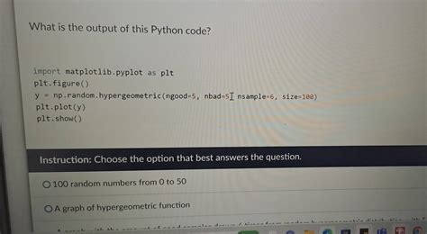 Solved What Is The Output Of This Python Code Import Matplotlib